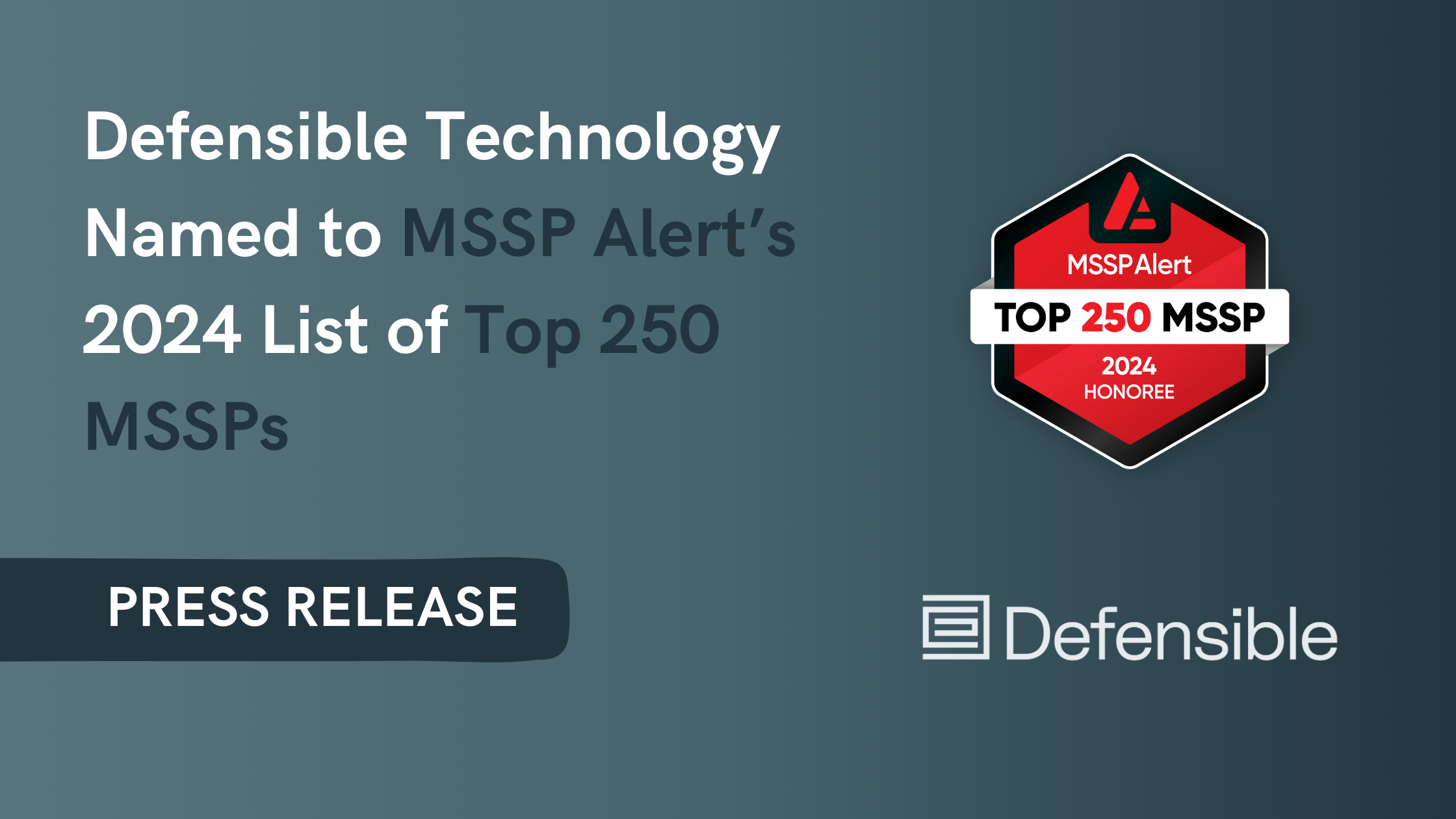 Defensible Technology Named to MSSP Alert’s 2024 List of Top 250 MSSPs Defensible Technology Named to MSSP Alert’s 2024 List of Top 250 MSSPs